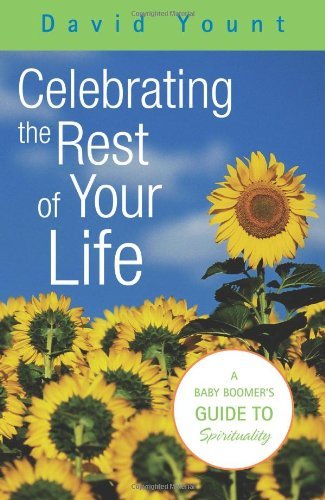 Celebrating Rest of Life: A Baby Boomer's Guide to Spirituality eBook ...