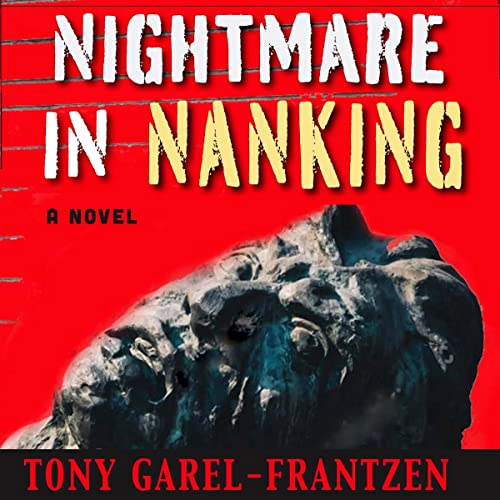 Amazon.com: Nightmare in Nanking: A Novel (Audible Audio Edition): Tony ...