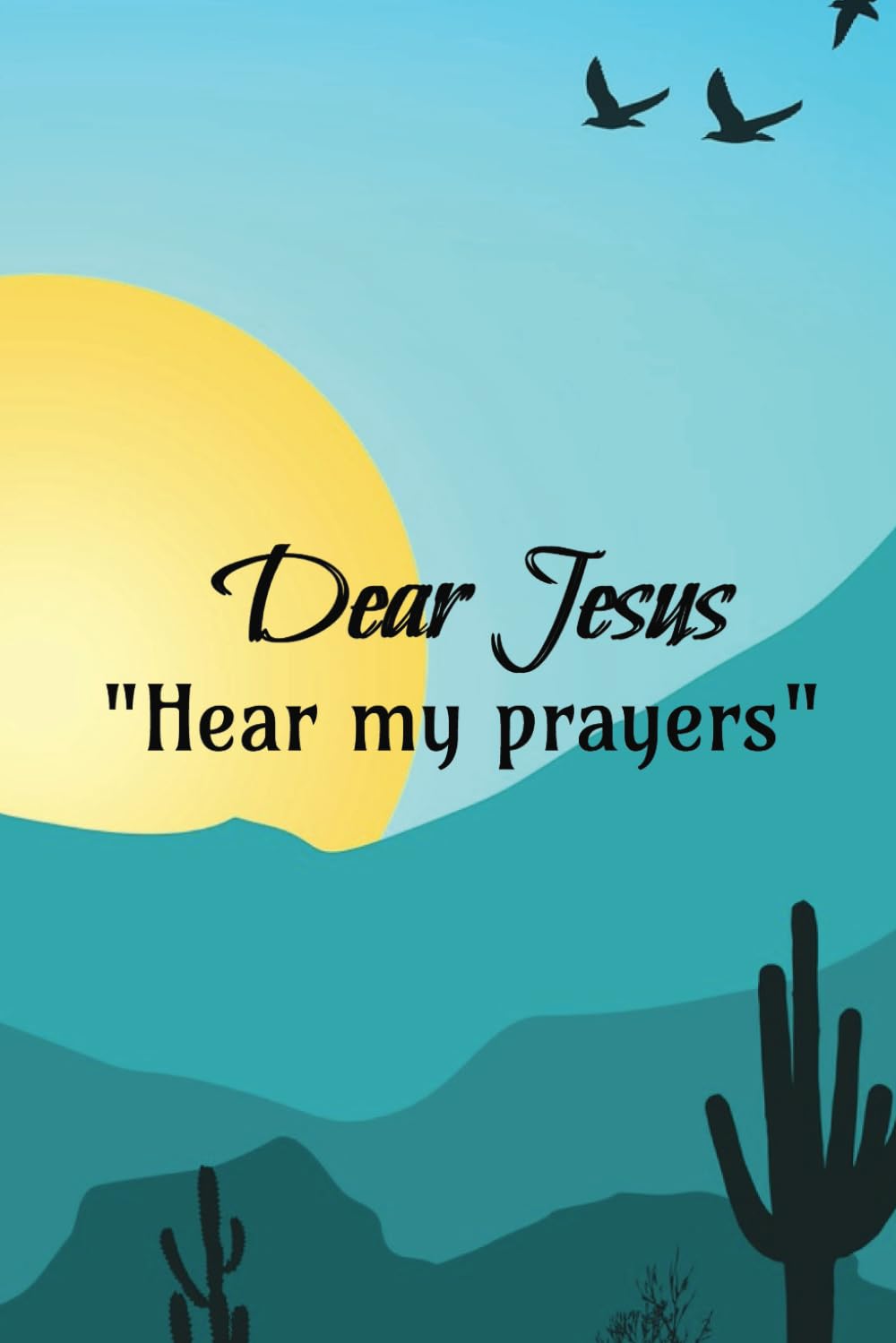 Dear Jesus, Hear my prayers: Prayer Journal for Men, Women and Teens ...