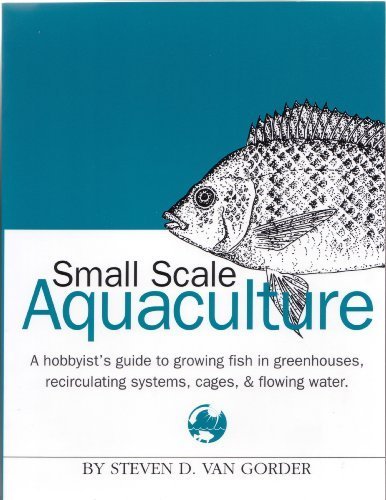 Small Scale Aquaculture by Steven D. Van Gorder (2000-05-03): Steven D ...