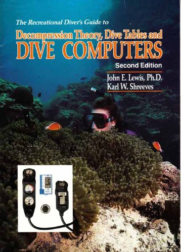 The Recreational Diver's Guide to Decompression Theory, Dive Tables and ...