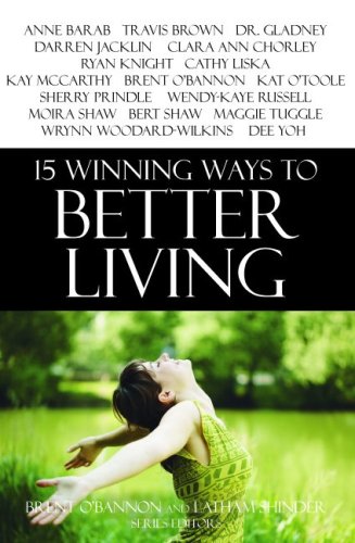 15 Winning Ways to Better Living: Brent O'Bannon, Anne Barab, Travis ...