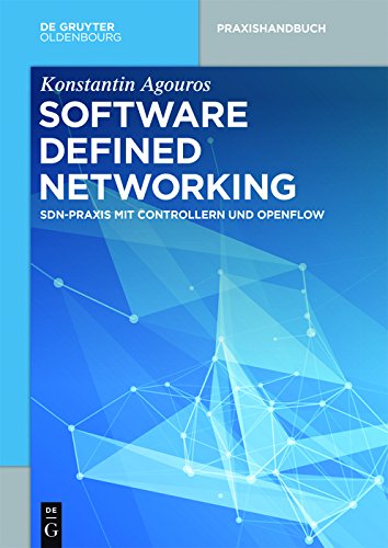 Software Defined Networking: SDN-Praxis mit Controllern und OpenFlow (De Gruyter Praxishandbuch ...