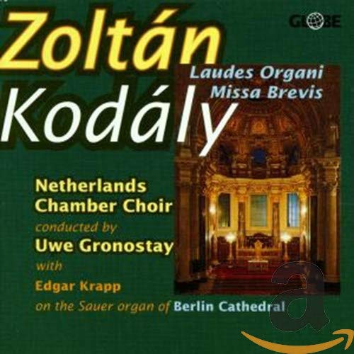 Edgar Krapp, Uwe Gronostay, Netherlands Chamber Choir, ZoltÃ¡n KodÃ¡ly ...