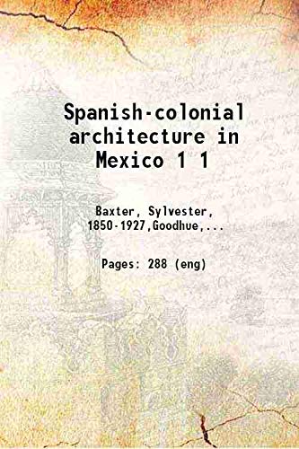 Amazon.in: Buy Spanish-colonial architecture in Mexico Volume 1 1901 ...