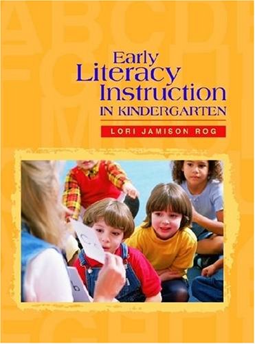 Early Literacy Instruction in Kindergarten: Rog, Lori Jamison ...