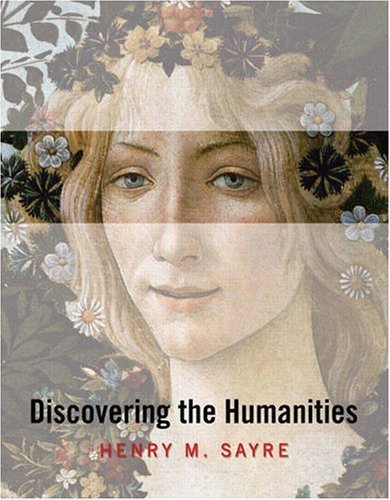 By Henry M. Sayre: Discovering the Humanities First (1st) Edition ...