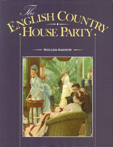 The English Country House Party: Barstow, Phyllida: 9781853360305 ...