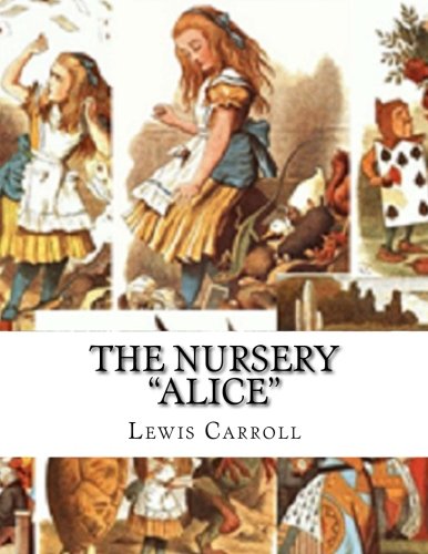 The Nursery "Alice": Carroll, Lewis: 9781548622985: Amazon.com: Books