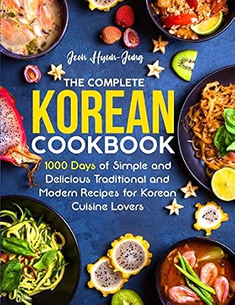 Amazon.com: The Complete Korean Cookbook: 1000 Days of Simple and ...