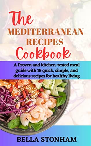 THE MEDITERRANEAN RECIPES COOKBOOK: A Proven and kitchen-tested meal ...