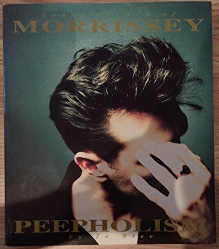 Peepholism: Into the Art of Morrissey by Jo Slee (1994-08-03): Jo Slee ...