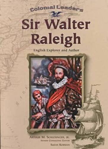 Sir Walter Raleigh: English Explorer and Author (Colonial Leaders ...