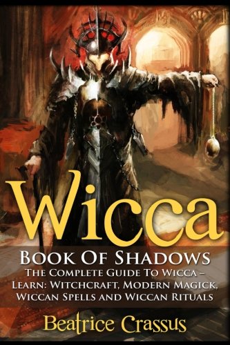 Wicca: Book of Shadows - The Complete Guide to Wicca - Learn ...