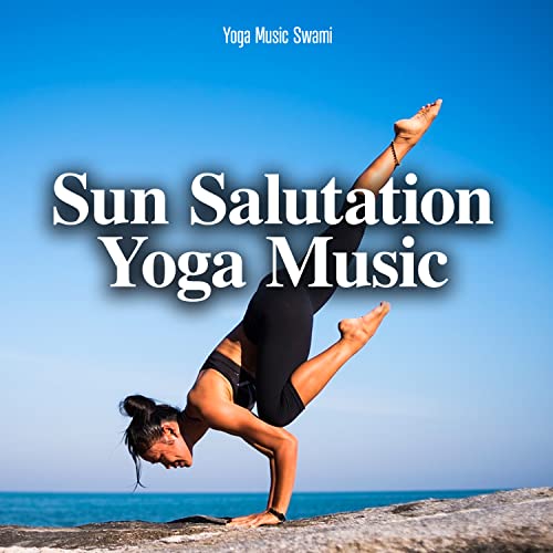 Play Sun Salutation Yoga Music by Yoga Music Swami on Amazon Music