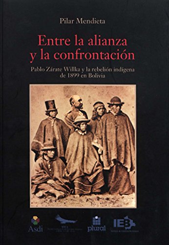 Amazon.com: Entre la alianza y la confrontación: Pablo Zárate Willka y ...