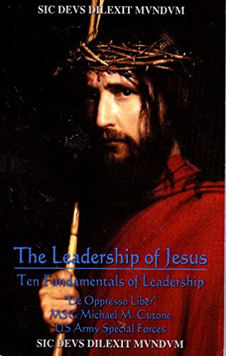 Leadership of Jesus : Ten Fundamentals of Leadersh: MSG Michael M ...