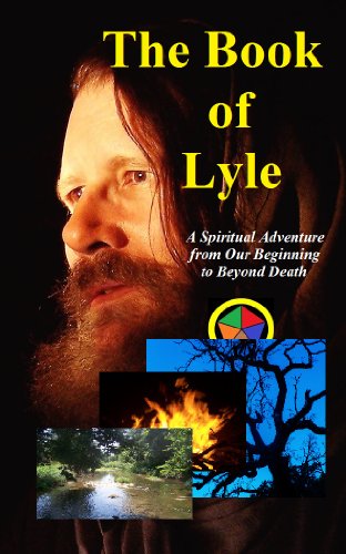 The Book of Lyle: A Spiritual Adventure from Our Beginning to Beyond ...