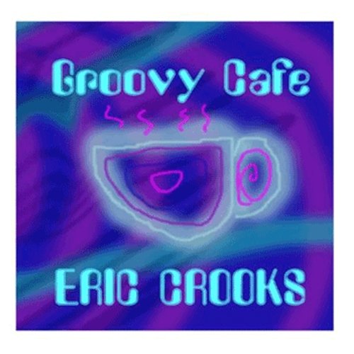 Eric Crooks - Groovy Cafe - Amazon.com Music
