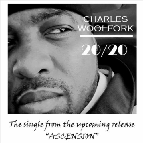 Amazon.com: 20/20 - from the upcoming CD Ascension : Charles Woolfork ...