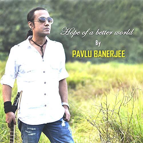 Play Hope of a Better World by Pavlu Banerjee on Amazon Music