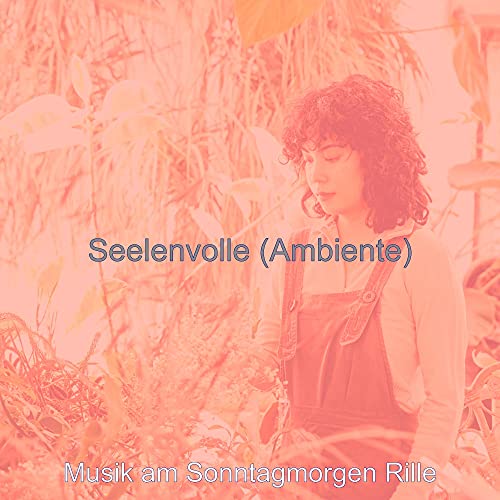 Seelenvolle (Ambiente) de Musik am Sonntagmorgen Rille en Amazon Music ...