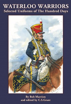 WATERLOO WARRIORS:Selected uniforms of the Hundred Days: Amazon.co.uk ...