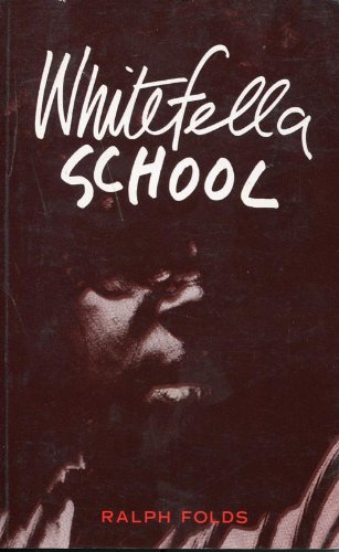 Education and Aboriginal Resistance (Whitefella School) : Folds, Ralph ...