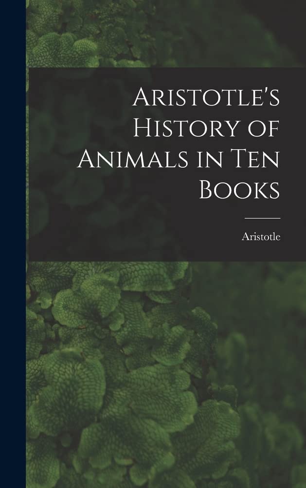 Aristotle's History of Animals in Ten Books: Amazon.co.uk: Aristotle ...