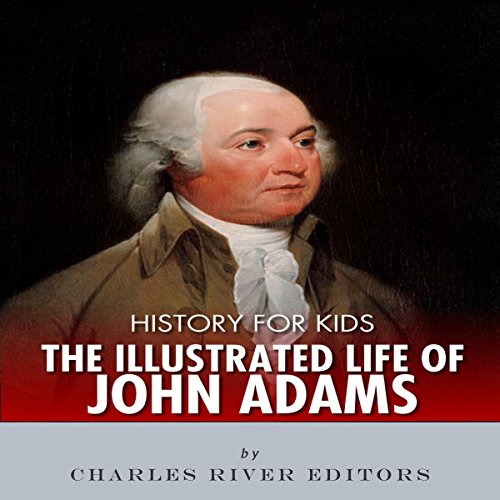 Amazon.co.jp: History for Kids: The Illustrated Life of John Adams ...