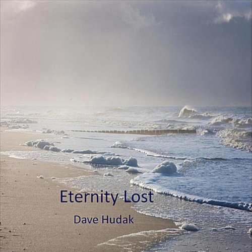 Amazon Music - Dave HudakのEternity Lost - Amazon.co.jp