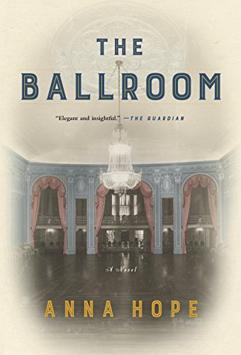 The Ballroom: A Novel - Kindle edition by Hope, Anna. Literature ...