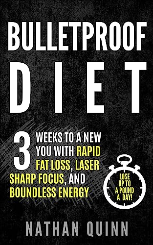 Bulletproof Diet: 3 Weeks to a New You with Rapid Fat Loss, Laser Sharp ...