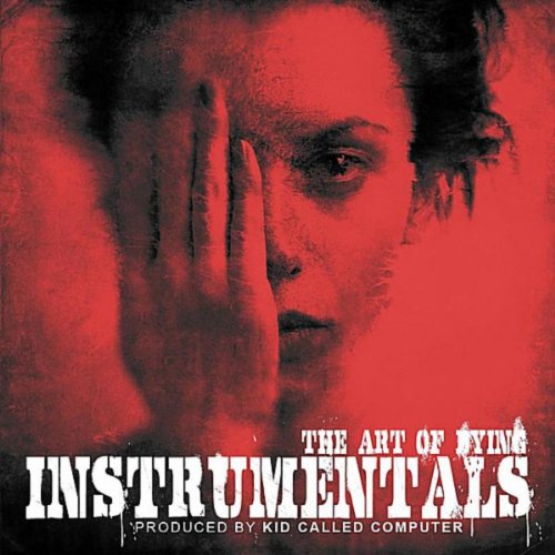 Play The Art of Dying Instrumentals by Kid Called Computer on Amazon Music