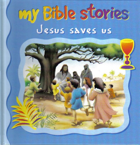 Jesus Saves Us (My Bible Stories): A.M. Lefevre, M. Loiseaux, M. Nathan ...