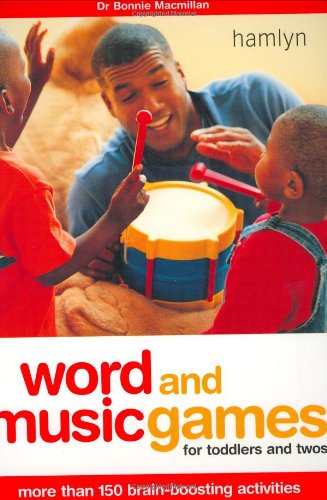 Word and Music Games for Toddlers and Twos: More Than 150 Brain ...