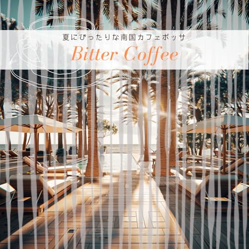 Amazon Music - Bitter Coffeeの夏にぴったりな南国カフェボッサ - Amazon.co.jp