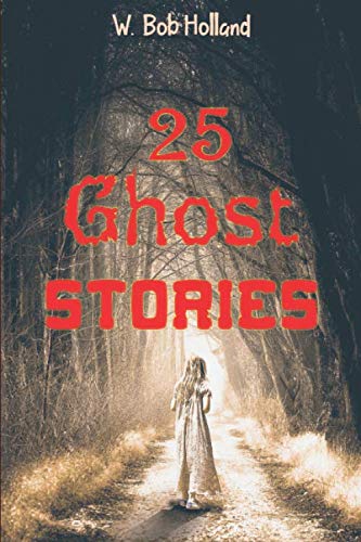 Twenty-Five Ghost Stories: W. Bob Holland, (West Bob)* New Edition: Holland, W. Bob ...