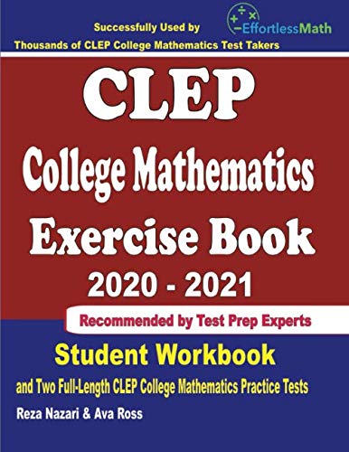 CLEP College Mathematics Exercise Book 2020-2021: Student Workbook and ...