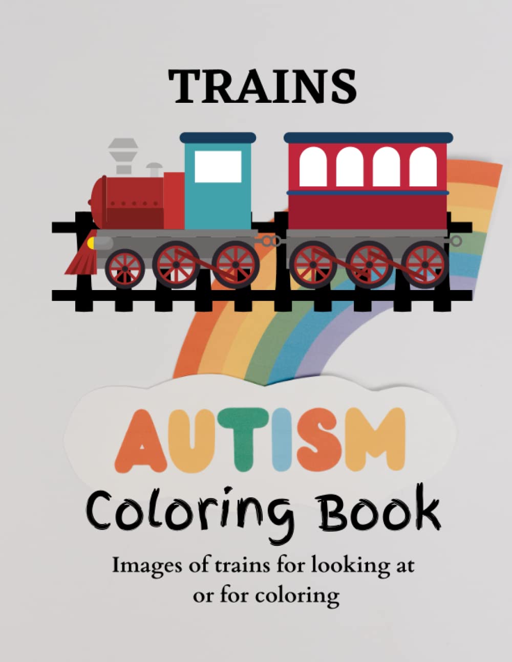 Trains Coloring Book Autistic children or adults who love looking at or ...