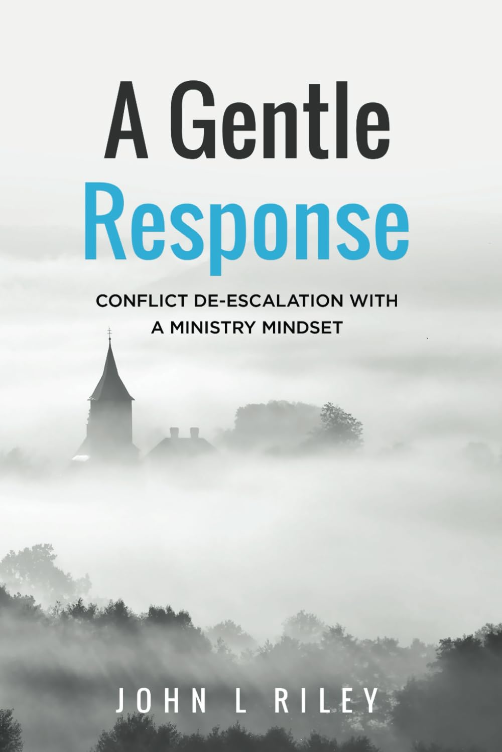 A Gentle Response: Conflict De-escalation With A Ministry Mindset ...