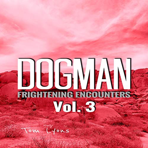 Dogman Frightening Encounters: Volume 2: Dogman Frightening Encounters, Book 2 (Audio Download ...