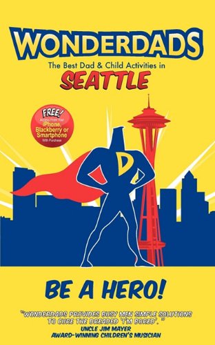 WonderDads Seattle: The Best Dad & Child Activities in Seattle: Amazon ...