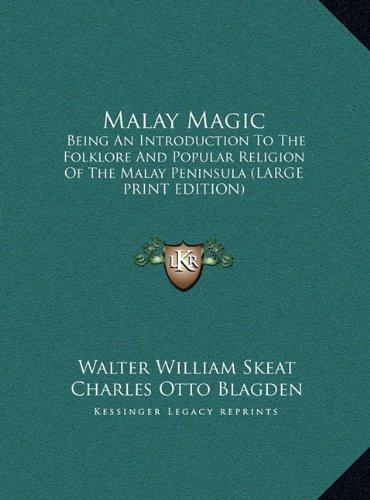 Malay Magic: Being An Introduction To The Folklore And Popular Religion ...