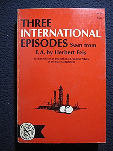 Three International Episodes: Feis, Herbert: 9780393003512: Amazon.com ...
