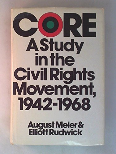 Core: A Study in the Civil Rights Movement, 1942-1968: Meier, August ...