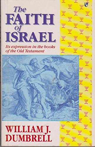The Faith of Israel: Its expression in the books of the Old Testament ...