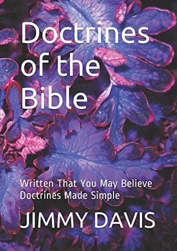 MAJOR DOCTRINES OF THE BIBLE: Written That You May Believe Doctrines ...