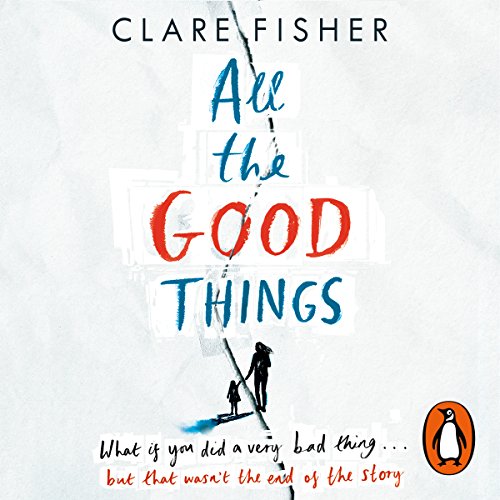 All the Good Things (Audio Download): Clare Fisher, Emily Atack ...