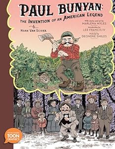 9781662665226: Paul Bunyan: The Invention of an American Legend: A TOON ...